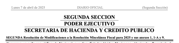 2da Modificación a la Resolución Miscelánea Fiscal para 2025 y sus anexos 1, 1-A y 9. DOF 7/04 ...
